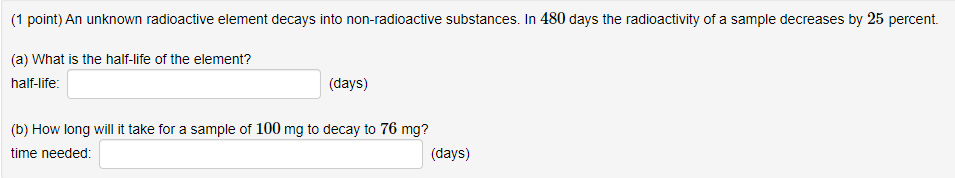 Solved ( 1 point) An unknown radioactive element decays into | Chegg.com