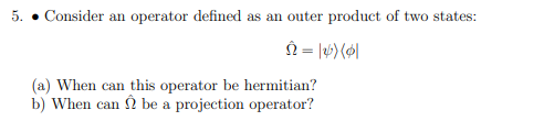 Solved 5. Consider an operator defined as an outer product | Chegg.com