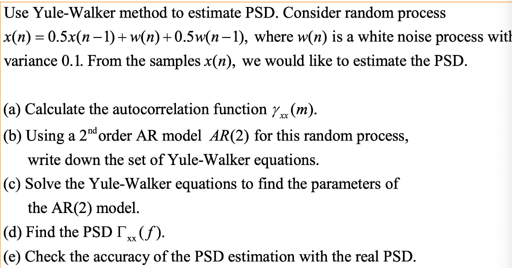 Use Yule-Walker method to estimate PSD. Consider | Chegg.com