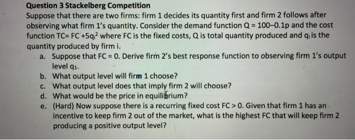 Solved Question 3 Stackelberg Competition Suppose that there | Chegg.com
