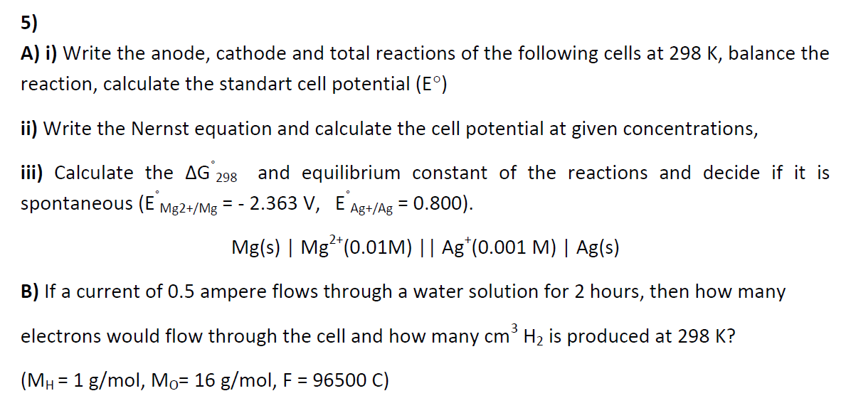 Solved 5) A) i) Write the anode, cathode and total reactions | Chegg.com