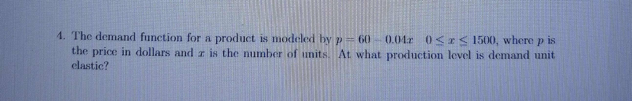 Solved 4. The demand function for a product is modeled by p | Chegg.com