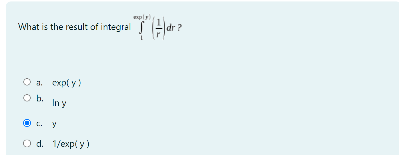 Solved What is the result of integral ∫1exp(y)(r1)dr? a. | Chegg.com