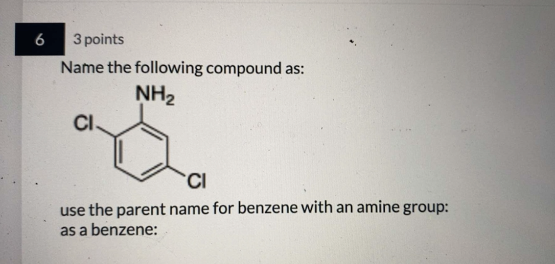 Solved 6 3 points Name the following compound as: NH₂ CI. CI | Chegg.com