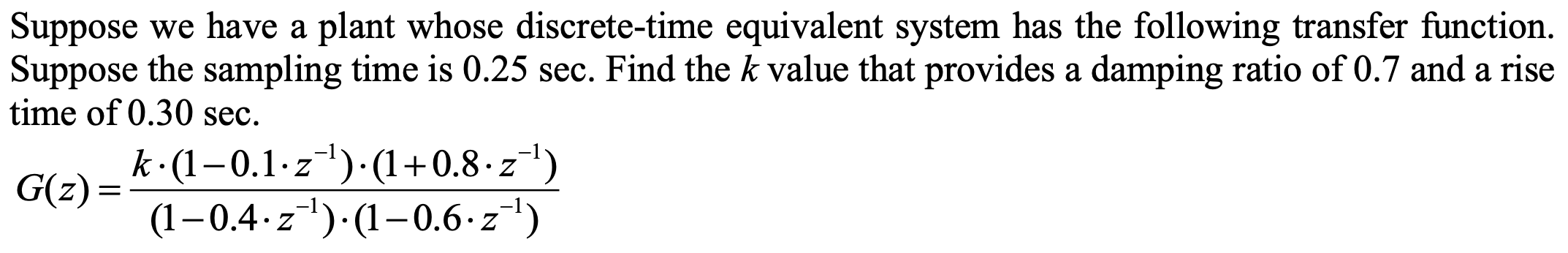 Solved Suppose we have a plant whose discrete-time | Chegg.com