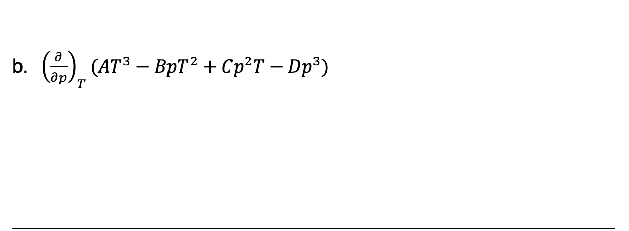 Solved b. (deldelp)T(AT3-BpT2+Cp2T-Dp3) ﻿Illustrate, as | Chegg.com