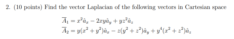 Solved 2. (10 points) Find the vector Laplacian of the | Chegg.com