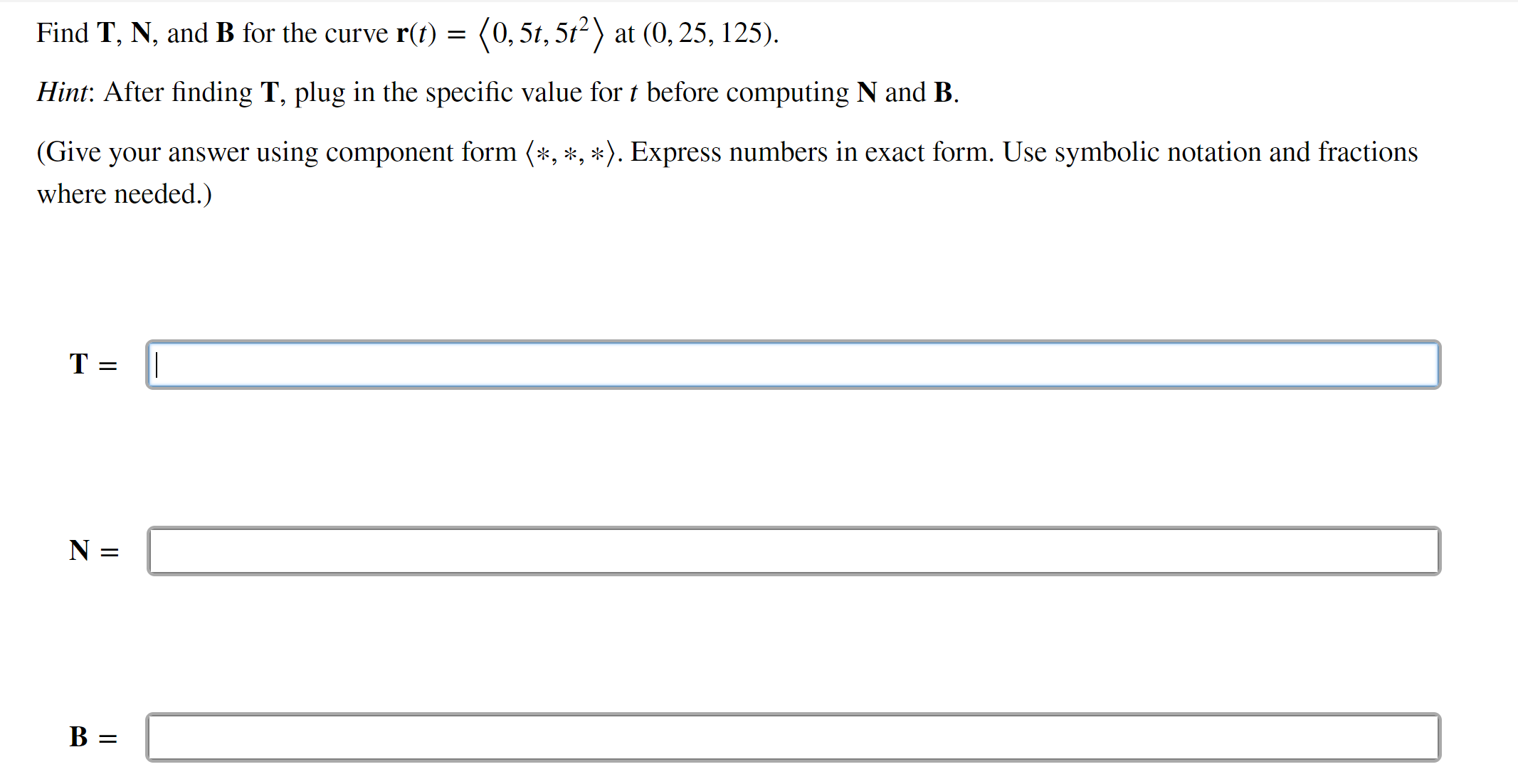 Solved Find T,N, and B for the curve r(t)= 0,5t,5t2 at | Chegg.com