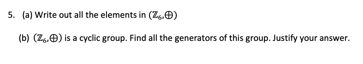 Solved 5. (a) Write out all the elements in (Z6,⨁) (b) | Chegg.com