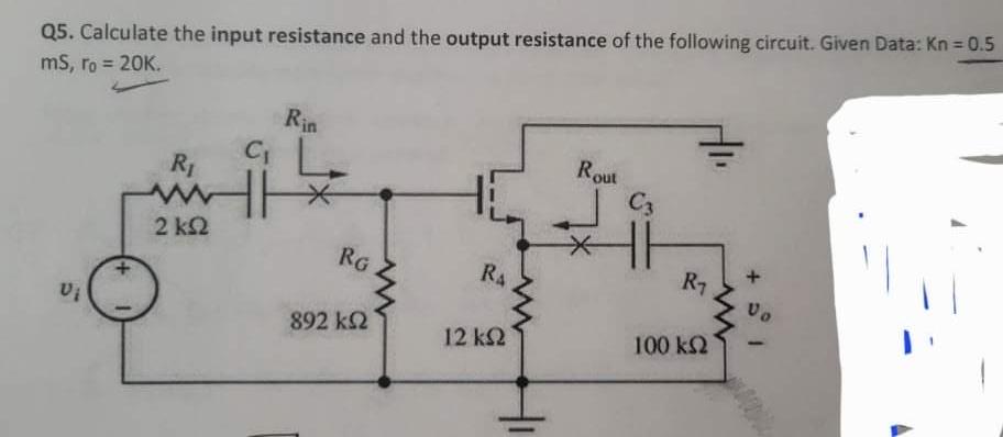 Solved Q5. Calculate the input resistance and the output | Chegg.com