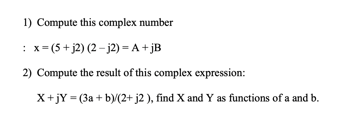 Solved 1) Compute this complex number : X= = (5 + j2) (2 - | Chegg.com