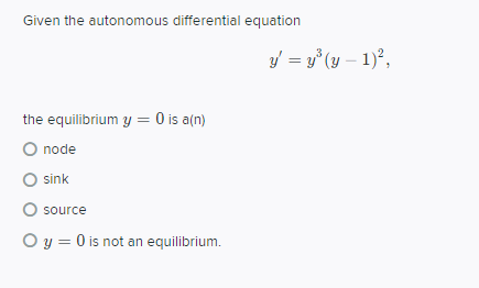 Solved Given the autonomous differential equation y = y(y - | Chegg.com
