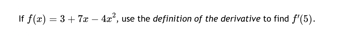 Solved If f(x)=3+7x-4x2, ﻿use the definition of the | Chegg.com