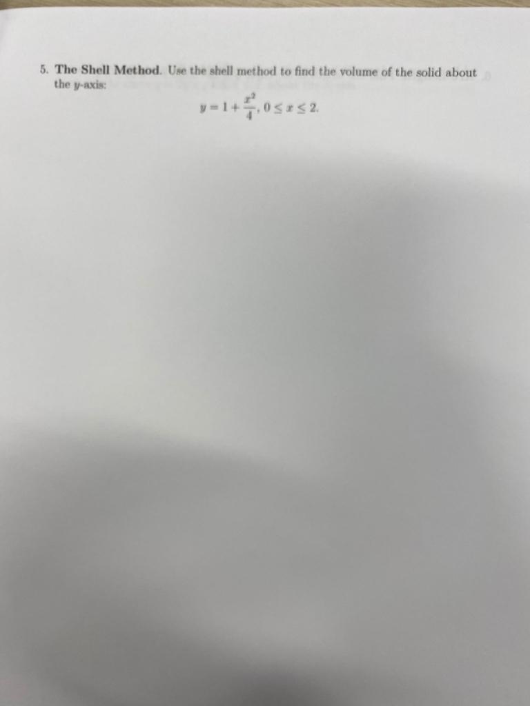 Solved 5. The Shell Method. Use the shell method to find the | Chegg.com