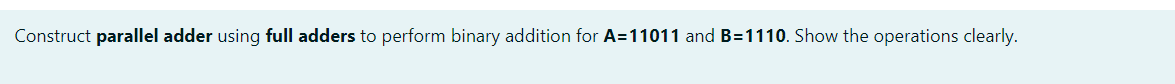 Solved Construct parallel adder using full adders to perform | Chegg.com