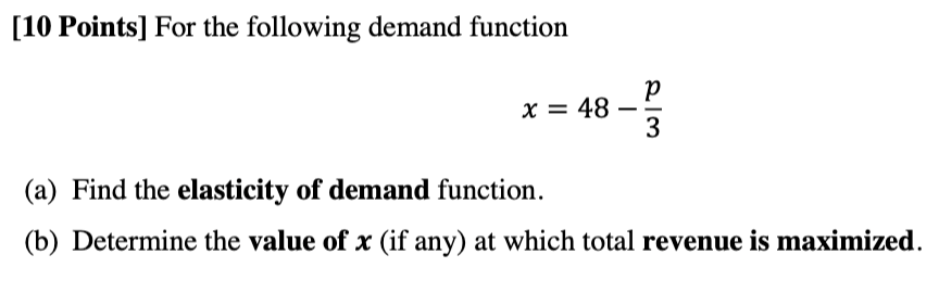 Solved [10 Points] For the following demand function x = 48 | Chegg.com