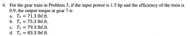 Solved 4. For the gear train in Problem 3, if the input | Chegg.com