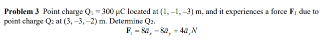 Solved Problem 3 Point charge Q1=300μC located at | Chegg.com