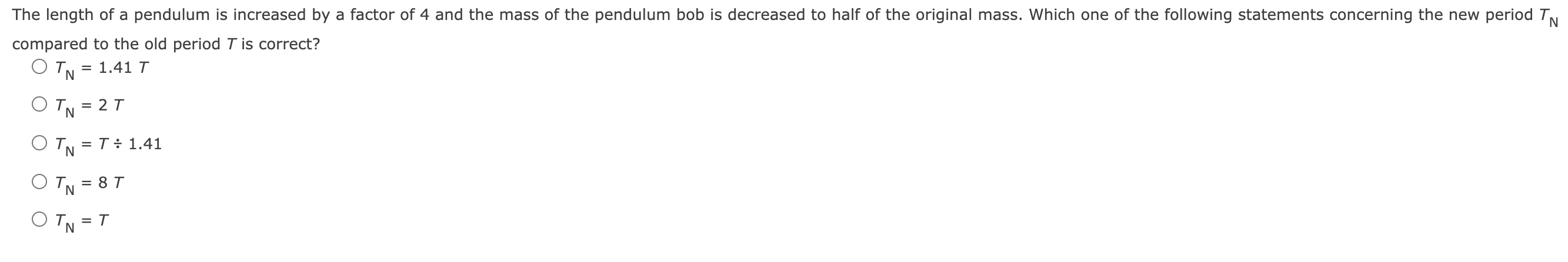 Solved The length of a pendulum is increased by a factor of | Chegg.com