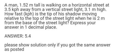 Solved A man, 1.52 m tall is walking on a horizontal street | Chegg.com