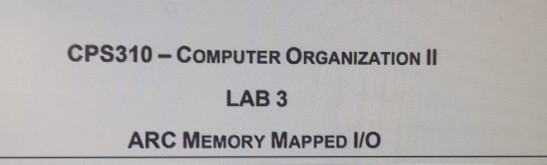 CPS310 - COMPUTER ORGANIZATION II LAB 3 ARC MEMORY | Chegg.com