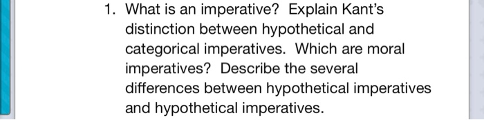 1. What is an imperative? Explain Kant's distinction | Chegg.com