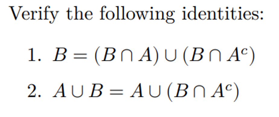 Solved Verify the following identities: 1. B=(B∩A)∪(B∩Ac) 2. | Chegg.com