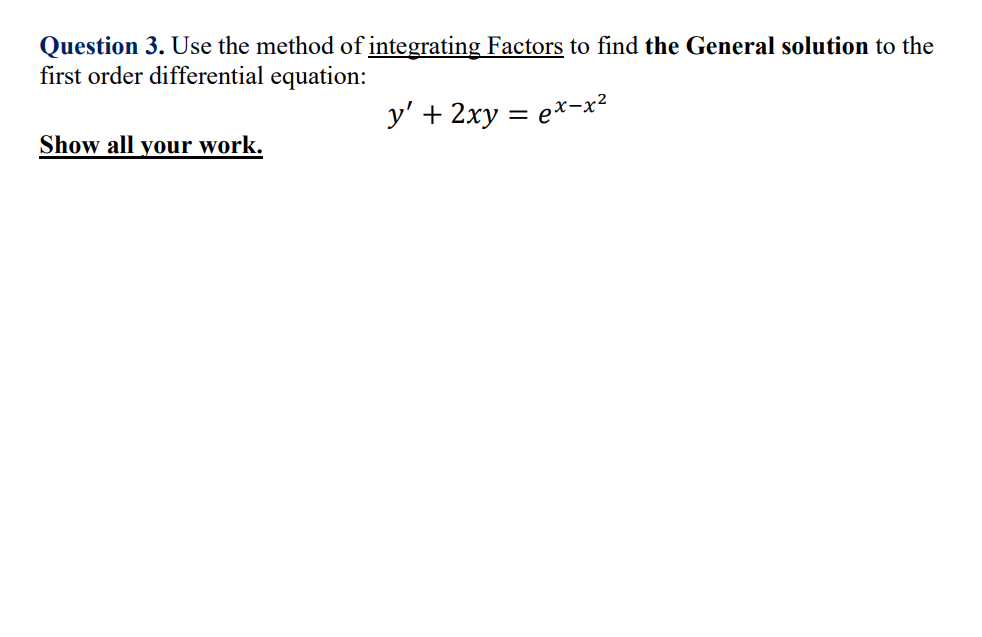 Solved Question 3. ﻿Use the method of integrating Factors to | Chegg.com