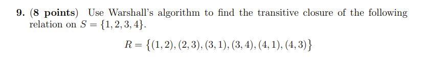 Solved 9. (8 points) Use Warshall's algorithm to find the | Chegg.com