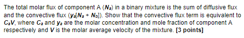Solved The total molar flux of component A (Na) in a binary | Chegg.com