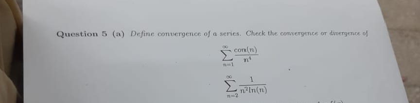 Solved Question 5 (a) Define convergence of a series. Check | Chegg.com