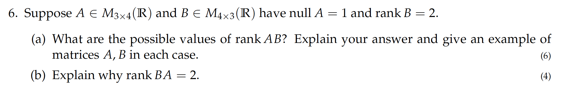 Solved 6. Suppose A E M3x4(R) and B E M4x3(R) have null A = | Chegg.com