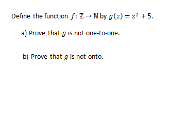 Solved Define the function f: Z N by g(z) = z2 +5. a) Prove | Chegg.com