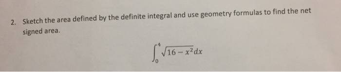 Solved Sketch the area defined by the definite integral and | Chegg.com