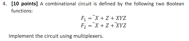 Solved = 4. [10 points] A combinational circuit is defined | Chegg.com