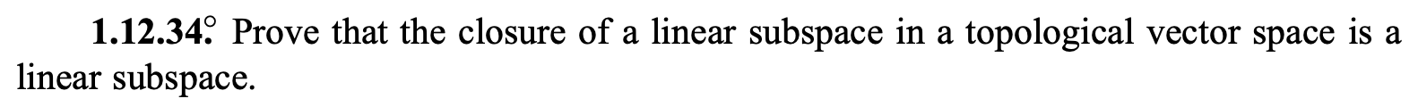 Solved 1.12.34. Prove that the closure of a linear subspace | Chegg.com