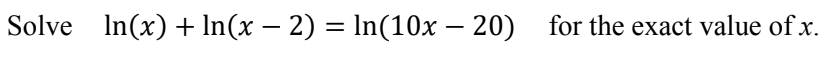 Solved ln(x)+ln(x−2)=ln(10x−20) | Chegg.com
