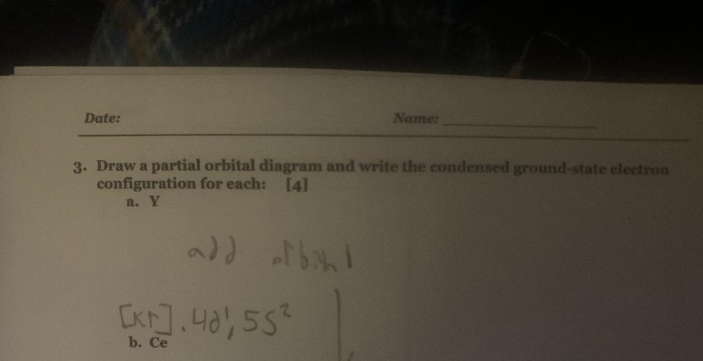 Solved Date: Name: 3. Draw a partial orbital diagram and | Chegg.com