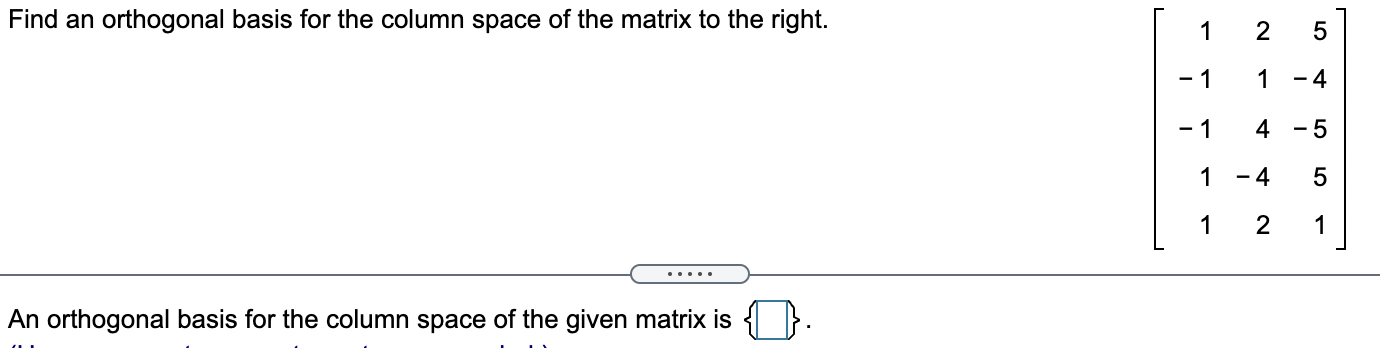 Solved Find an orthogonal basis for the column space of the | Chegg.com