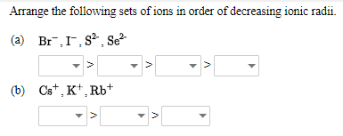 Solved Arrange the following sets of ions in order of | Chegg.com
