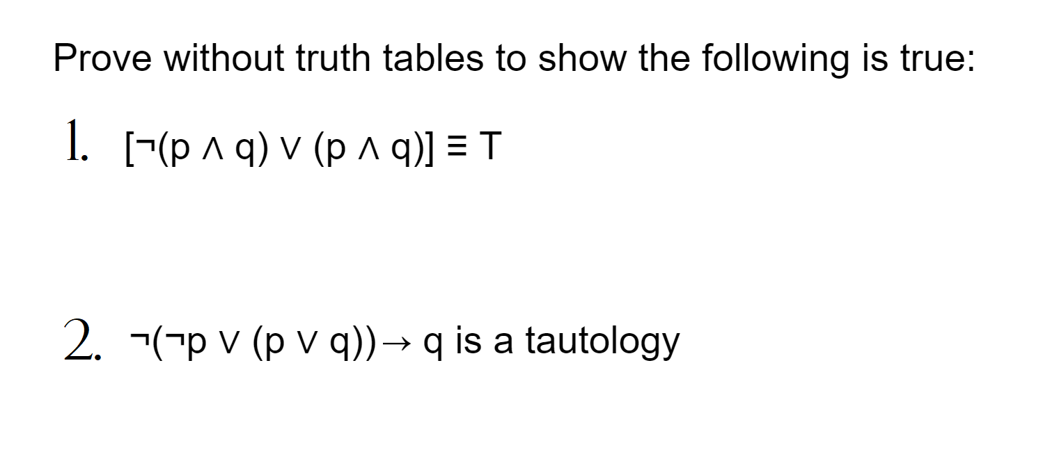 Solved Prove without truth tables to show the following is | Chegg.com