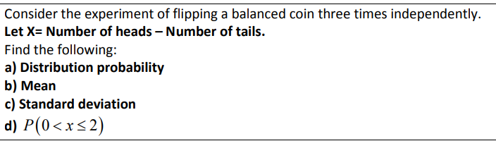 Solved Consider the experiment of flipping a balanced coin | Chegg.com