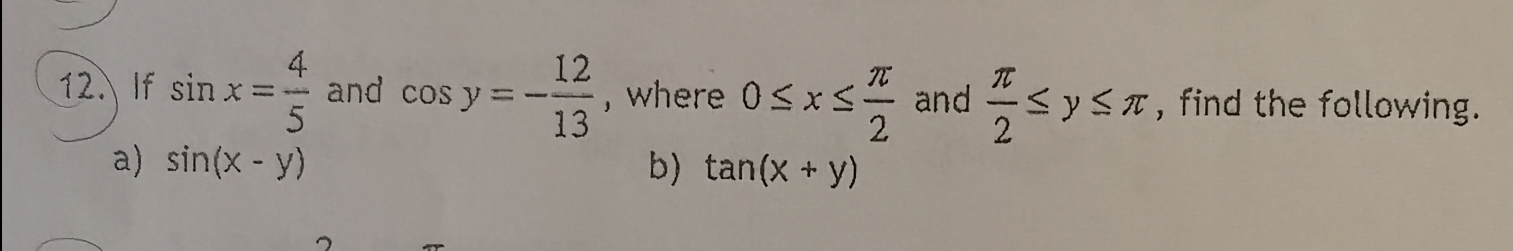 Solved 12. If sinx=54 and cosy=−1312, where 0≤x≤2π and | Chegg.com