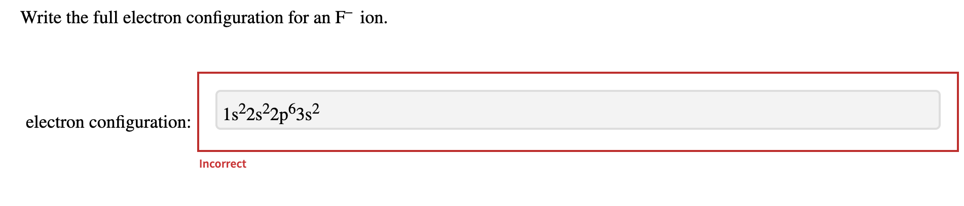 Solved Write the full electron configuration for an F−ion. | Chegg.com
