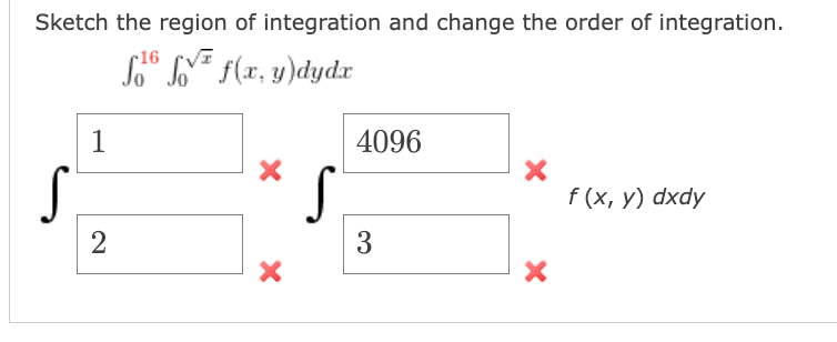 Solved Sketch the region of integration and change the order | Chegg.com