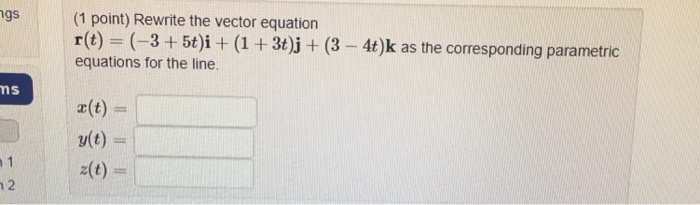 Solved gs (1 point) Rewrite the vector equation r(t)-(-3 + | Chegg.com