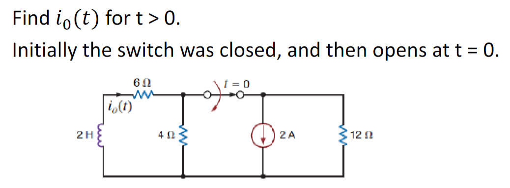 Solved Find i0(t) for t>0 Initially the switch was closed, | Chegg.com