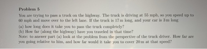 Solved Problem 5 You are trying to pass a truck on the | Chegg.com