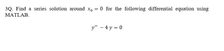Solved 3Q. Find a series solution around x0=0 for the | Chegg.com