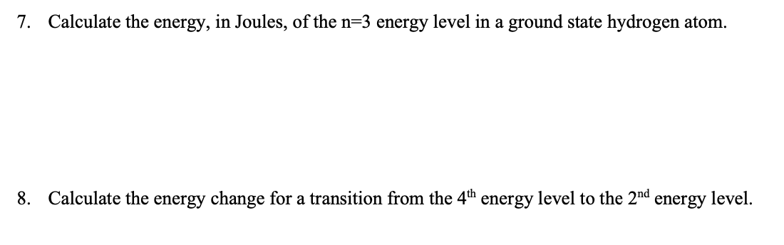 Solved 7. Calculate the energy, in Joules, of the n=3 energy | Chegg.com